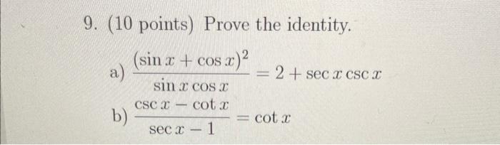 Solved 9. (10 points) Prove the identity. (sin x + cos x)² | Chegg.com