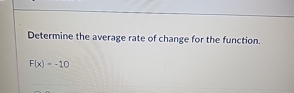 Solved Determine the average rate of change for the | Chegg.com