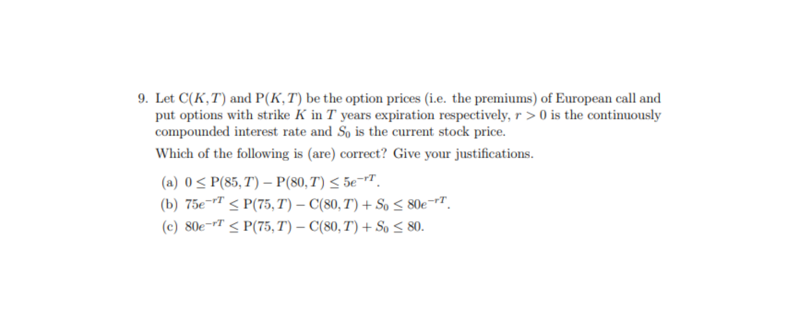 Solved Let C(K,T) ﻿and P(K,T) ﻿be the option prices (i.e. | Chegg.com