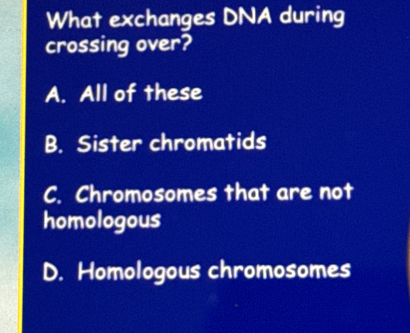 Solved What exchanges DNA during crossing over?A. ﻿All of | Chegg.com