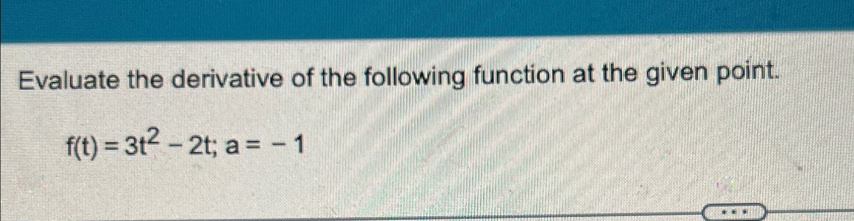 Solved Evaluate the derivative of the following function at | Chegg.com