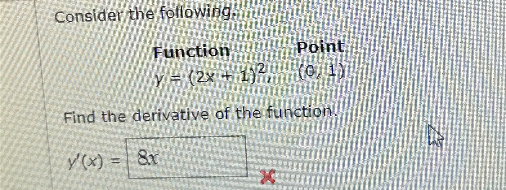 Solved Consider the following. Function y=(2x+1)2Find the | Chegg.com Solved Consider the following. Function y=(2x+1)2Find the | Chegg.com