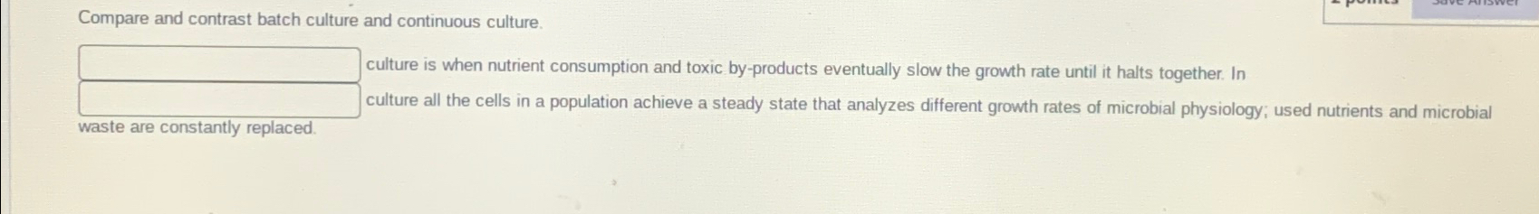 Solved Compare and contrast batch culture and continuous | Chegg.com