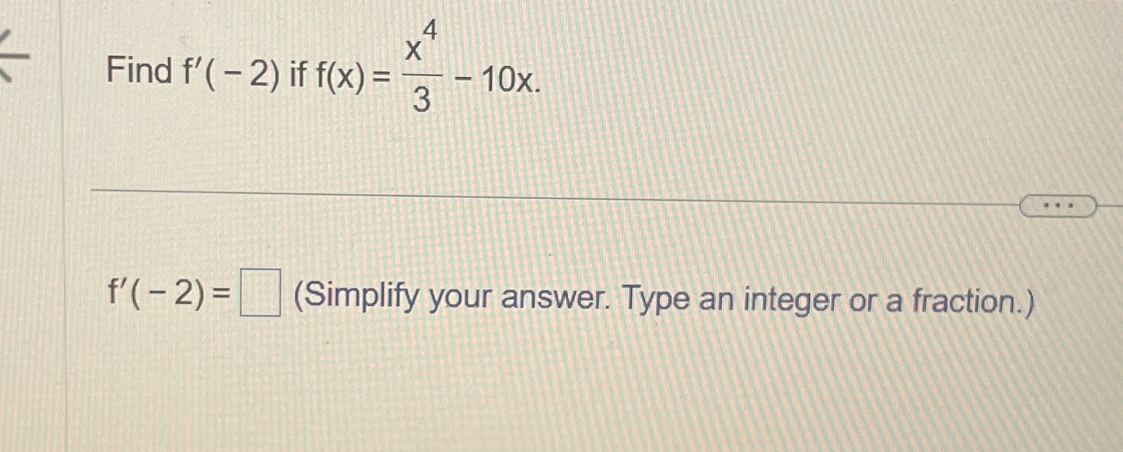 Solved Find f'(-2) ﻿if f(x)=x43-10xf'(-2)=, (Simplify your | Chegg.com