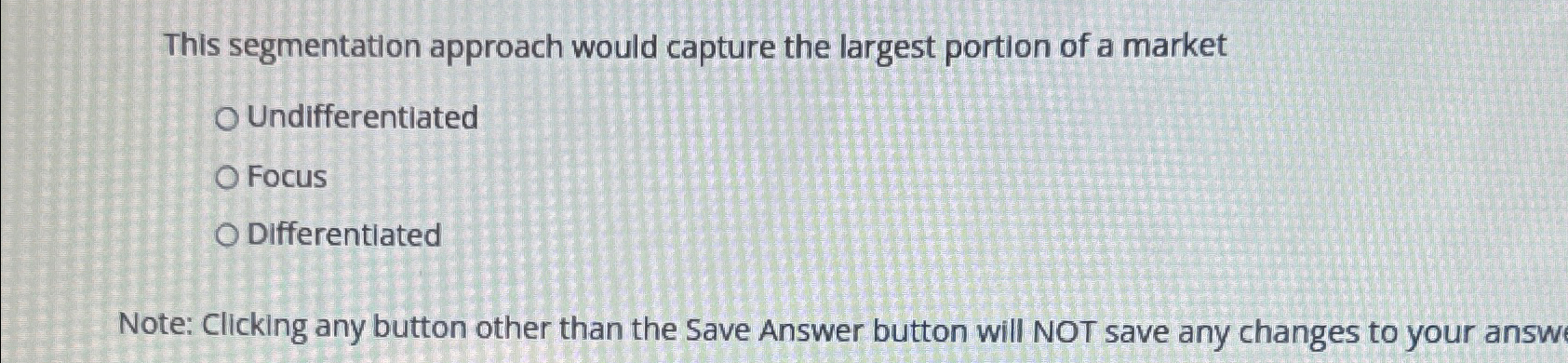 Solved This segmentation approach would capture the largest | Chegg.com