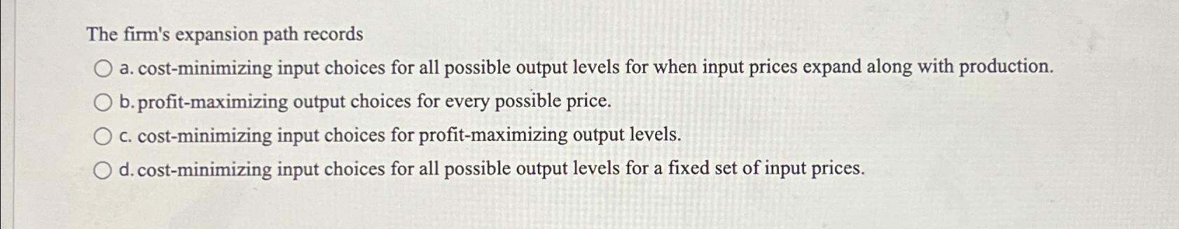 Solved The firm's expansion path recordsa. ﻿cost-minimizing | Chegg.com