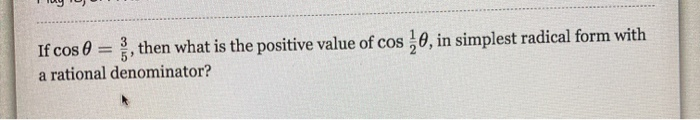 Solved If cos 0 = , then what is the positive value of cos | Chegg.com
