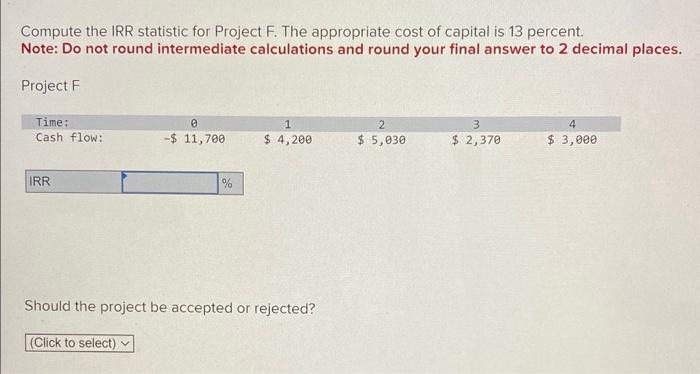 Solved Compute the IRR statistic for Project F. The | Chegg.com