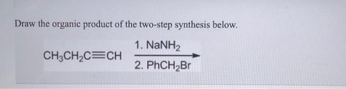 Solved Draw the organic product of the two-step synthesis | Chegg.com