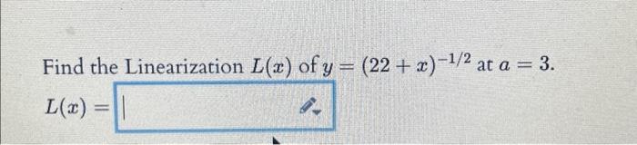 Solved Find The Linearization L X Of Y 22 X −1 2 At A 3