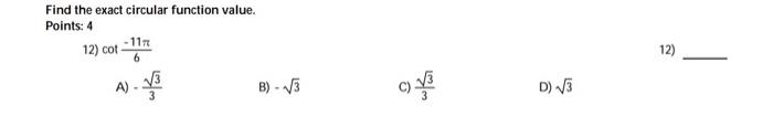 Solved Find the exact circular function value. Points: 4 12) | Chegg.com