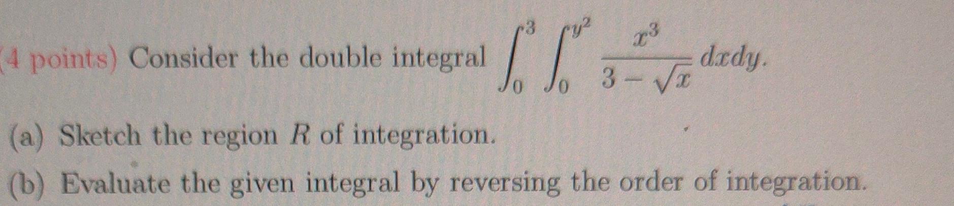 Solved 3 4 points) Consider the double integral Il", dedy 23 | Chegg.com