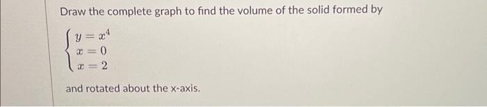 Solved Draw the complete graph to find the volume of the | Chegg.com
