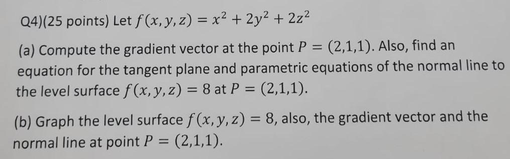Solved Q4)(25 points) Let f(x,y,z)=x2+2y2+2z2 (a) Compute | Chegg.com