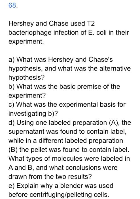 Solved 68. Hershey and Chase used T2 bacteriophage infection | Chegg.com