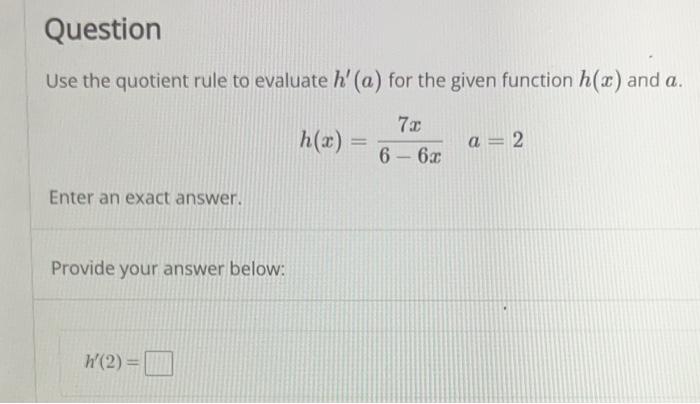Solved Use the quotient rule to evaluate h′(a) for the given | Chegg.com