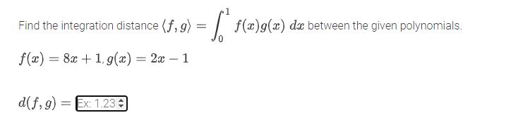 Solved Find the integration distance (:f,g:)=∫01f(x)g(x)dx | Chegg.com