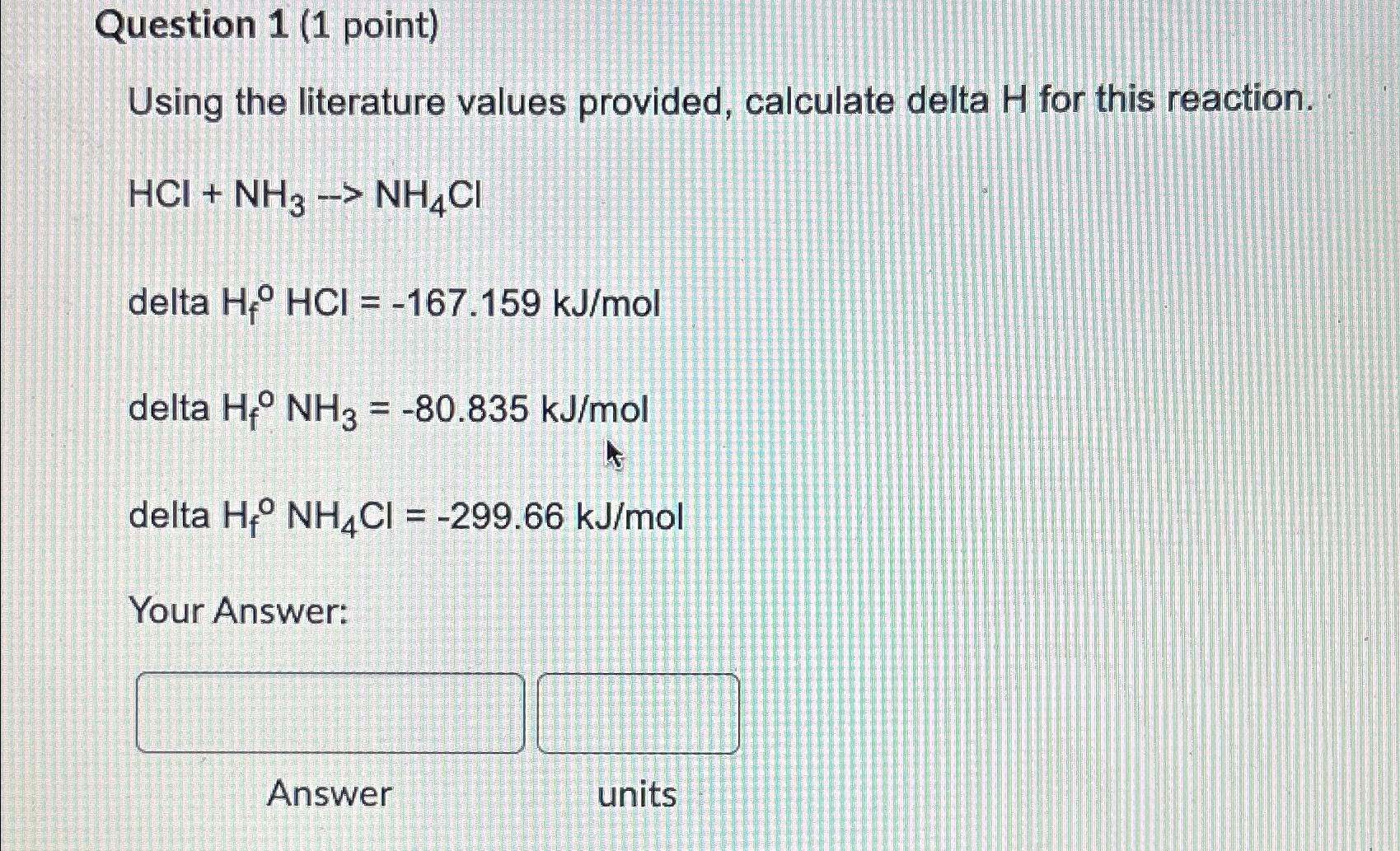 Solved Question 1 (1 ﻿point)Using the literature values | Chegg.com