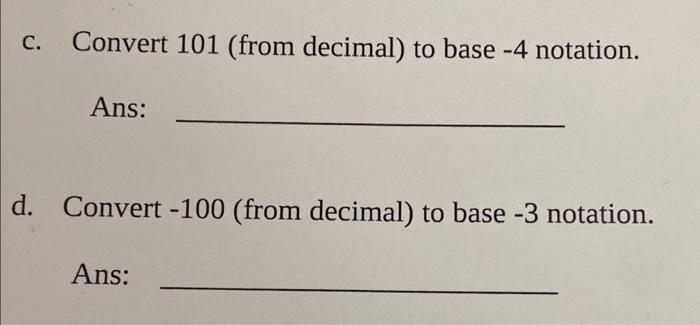 Solved C. Convert 101 (from decimal) to base -4 notation. | Chegg.com