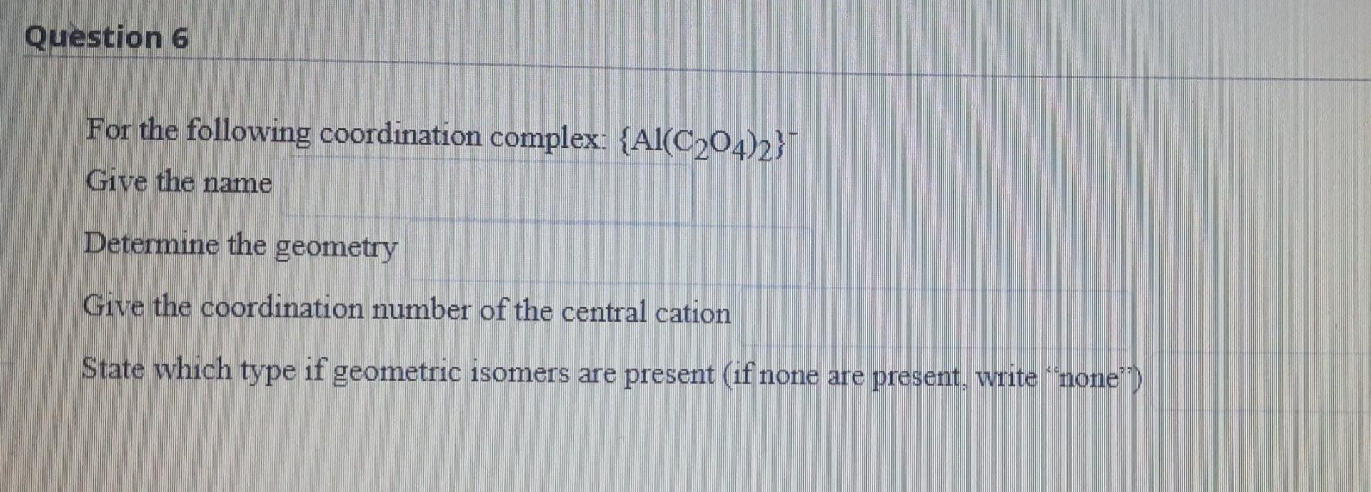 Solved Question 6 For the following coordination complex: | Chegg.com