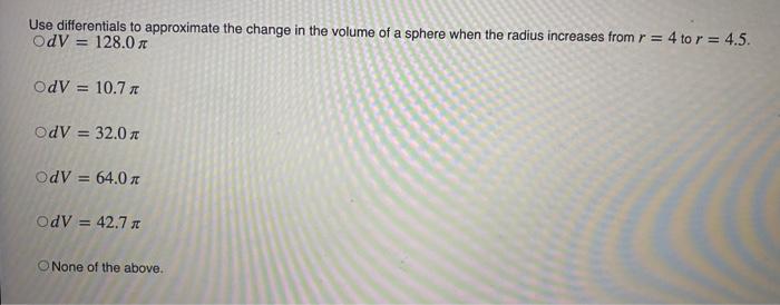Solved Use differentials to approximate the change in the | Chegg.com
