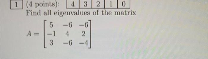 Solved Find all eigenvalues of the matrix | Chegg.com