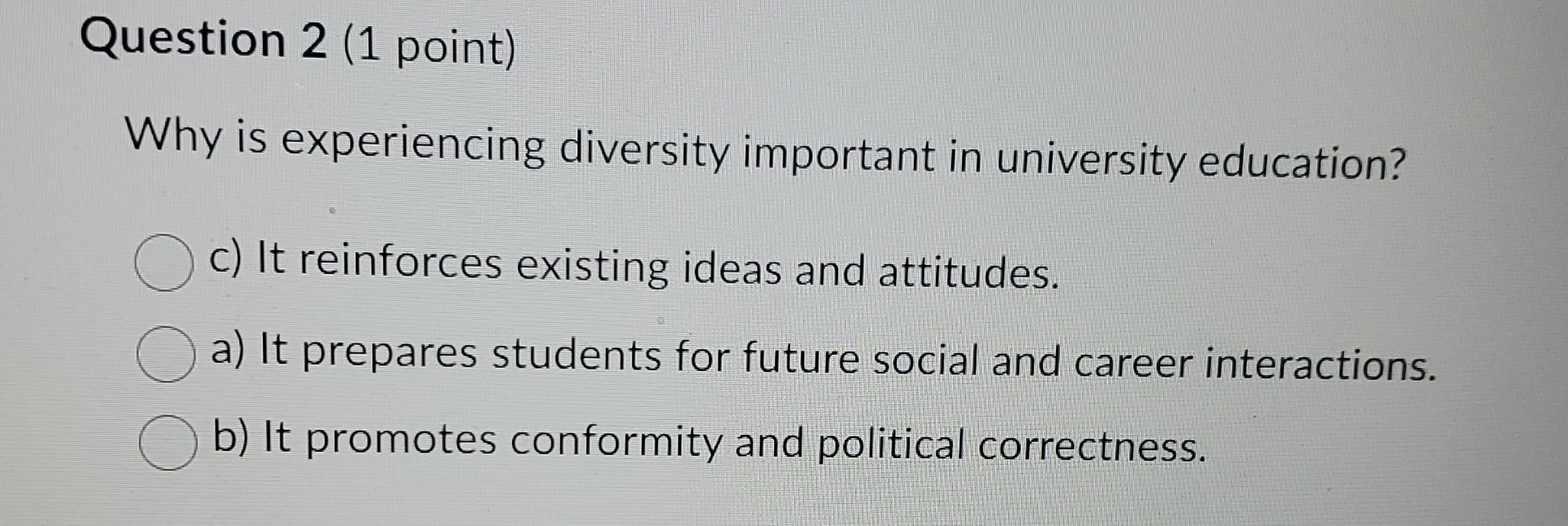 Solved Question 2 (1 ﻿point)Why is experiencing diversity | Chegg.com