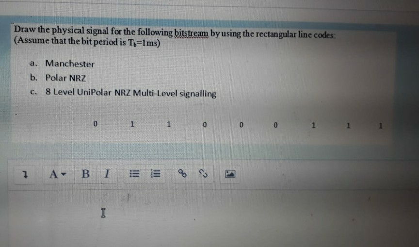 Solved Draw the physical signal for the following bitstream | Chegg.com
