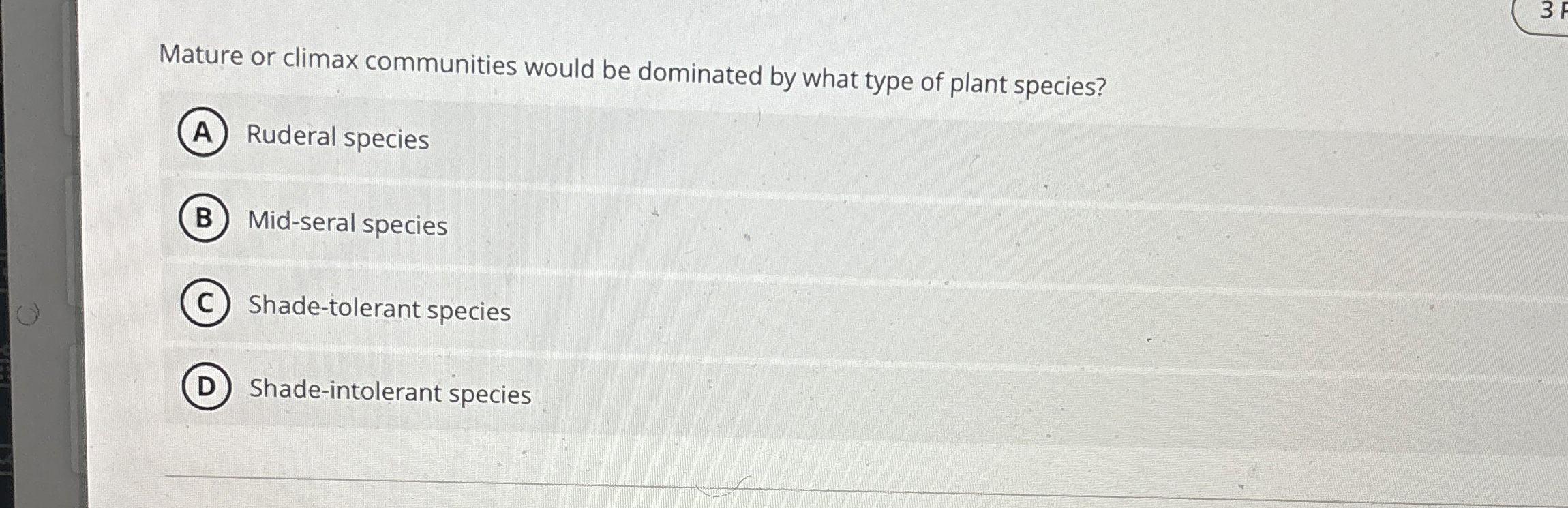 Solved Mature or climax communities would be dominated by | Chegg.com