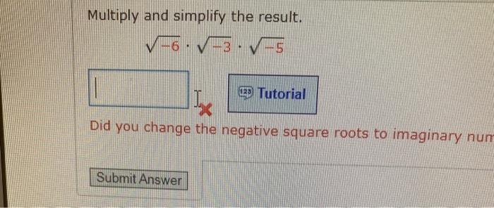 Solved Multiply and simplify the result. −6⋅−3⋅−5 Did you | Chegg.com
