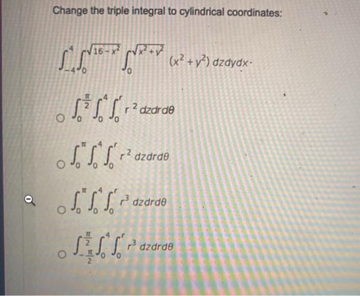 Solved Change the triple integral to cylindrical | Chegg.com