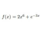 Solved f(x)=2x6+e−3x | Chegg.com
