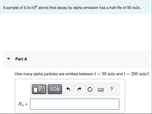Solved A sample of 5.0×109 ﻿atoms that decay by alpha | Chegg.com