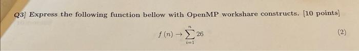 Solved Q3] Express the following function bellow with OpenMP | Chegg.com