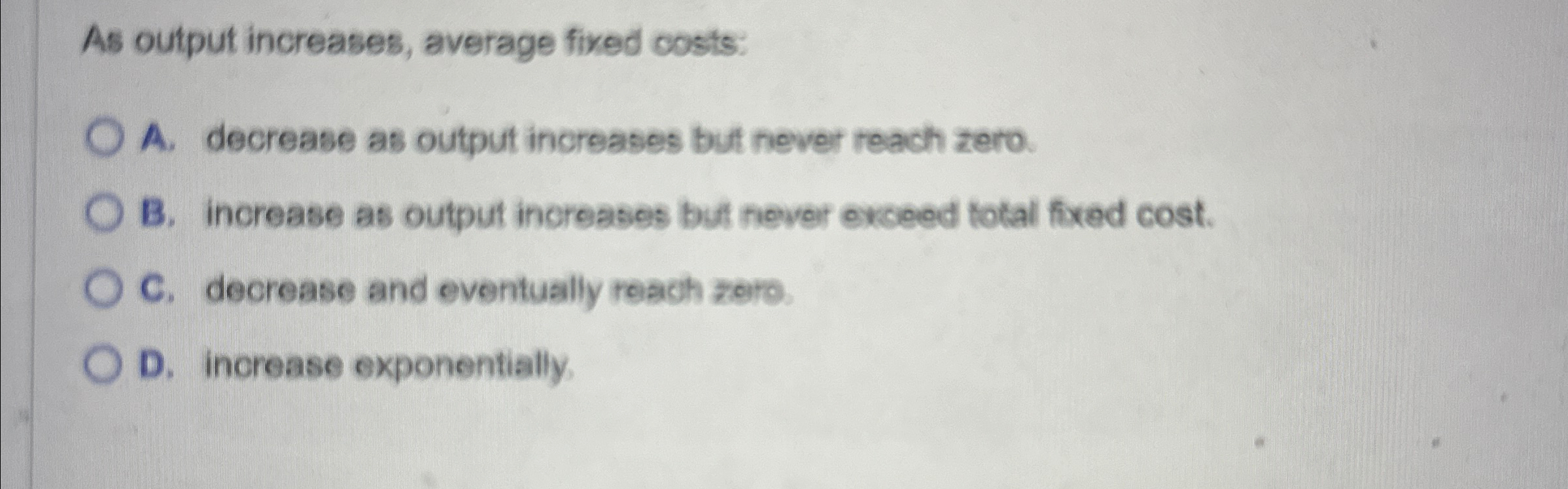Solved As output increases, average fired costs:A. ﻿decrease | Chegg.com