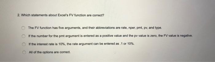 Solved 2. Which statements about Excel's FV function are | Chegg.com