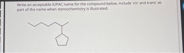Solved Write an acceptable IUPAC name for the compound | Chegg.com