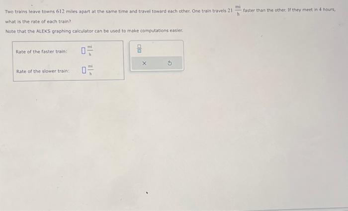 Solved Two trains leave towns 612 miles apart at the same | Chegg.com
