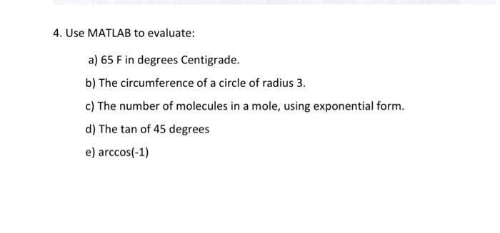 Solved 4. Use MATLAB to evaluate: a) 65 F in degrees | Chegg.com