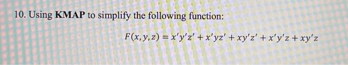 Solved 10. Using KMAP to simplify the following function: | Chegg.com