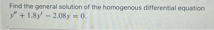 Solved Find the general solution of the homogenous | Chegg.com