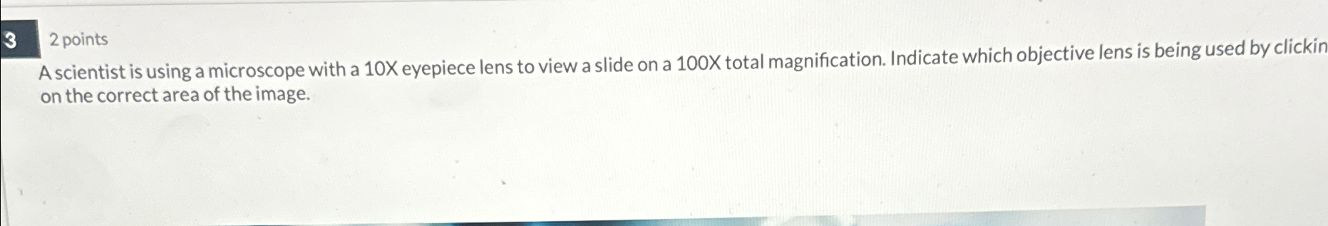 Solved 2 ﻿pointsA scientist is using a microscope with a 10X | Chegg.com