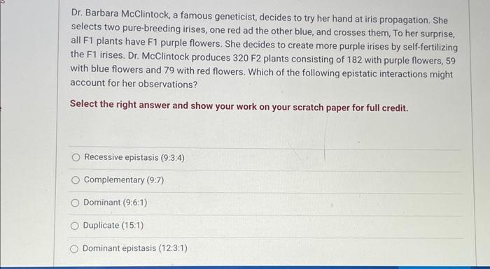 Solved Dr. Barbara McClintock, a famous geneticist, decides | Chegg.com
