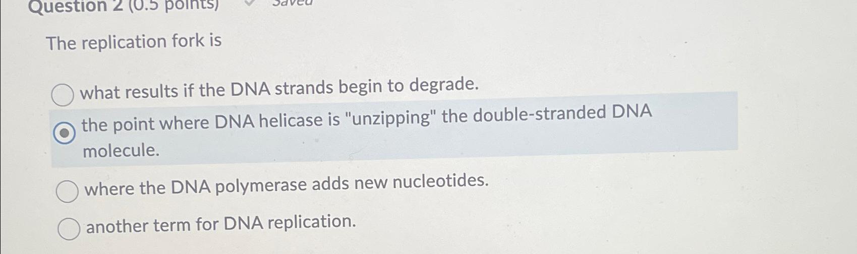 Solved The replication fork iswhat results if the DNA | Chegg.com