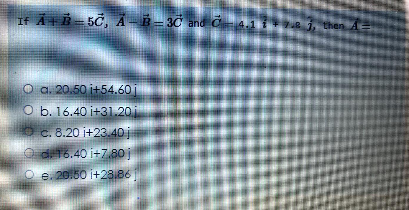 Solved If vec(A)+vec(B)=5vec(C),vec(A)-vec(B)=3vec(C) ﻿and | Chegg.com