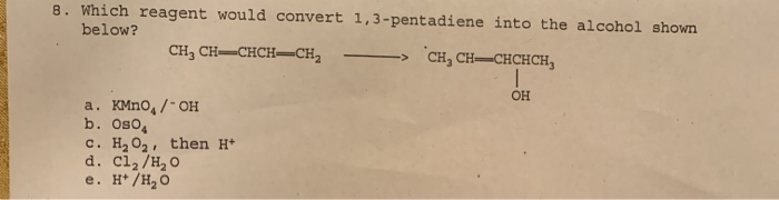 Solved 8. Which reagent would convert 1,3-pentadiene into | Chegg.com