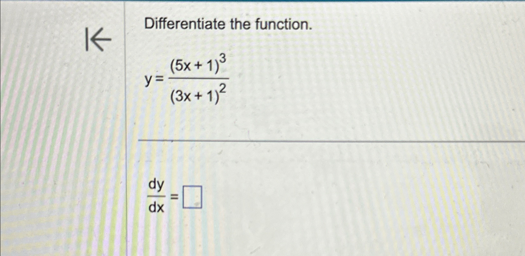 Solved Differentiate the function.y=(5x+1)3(3x+1)2dydx= | Chegg.com