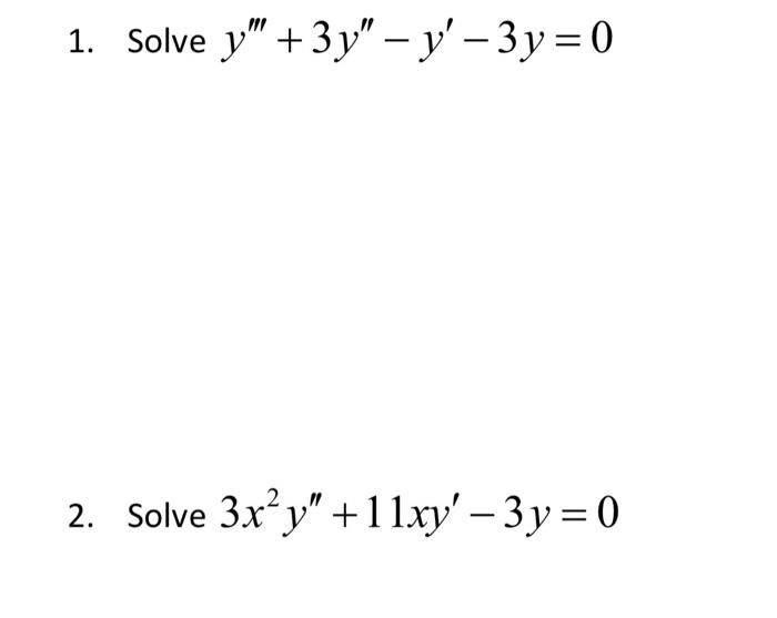 Solved y′′′+3y′′−y′−3y=0 3x2y′′+11xy′−3y=0 | Chegg.com