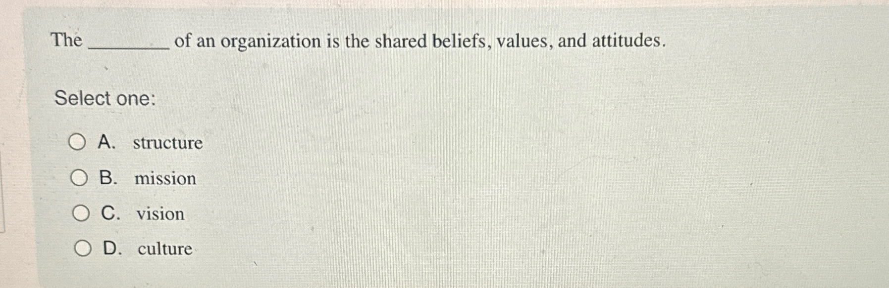 Solved The ﻿of an organization is the shared beliefs, | Chegg.com