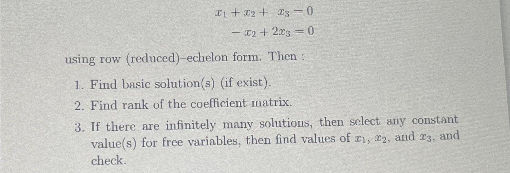 Solved x1+x2+x3=0-x2+2x3=0using row (reduced)-echelon form. | Chegg.com
